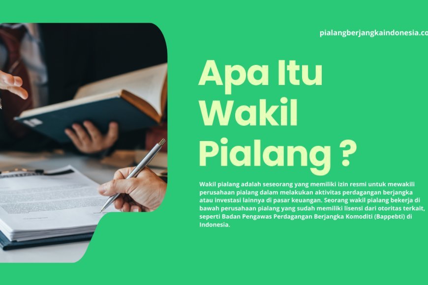 Apa Itu Wakil Pialang? - Pialang Berjangka Indonesia